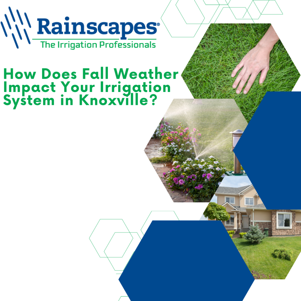 Irrigation Systems in Knoxville, Fall Impacts on them | Rainscapes